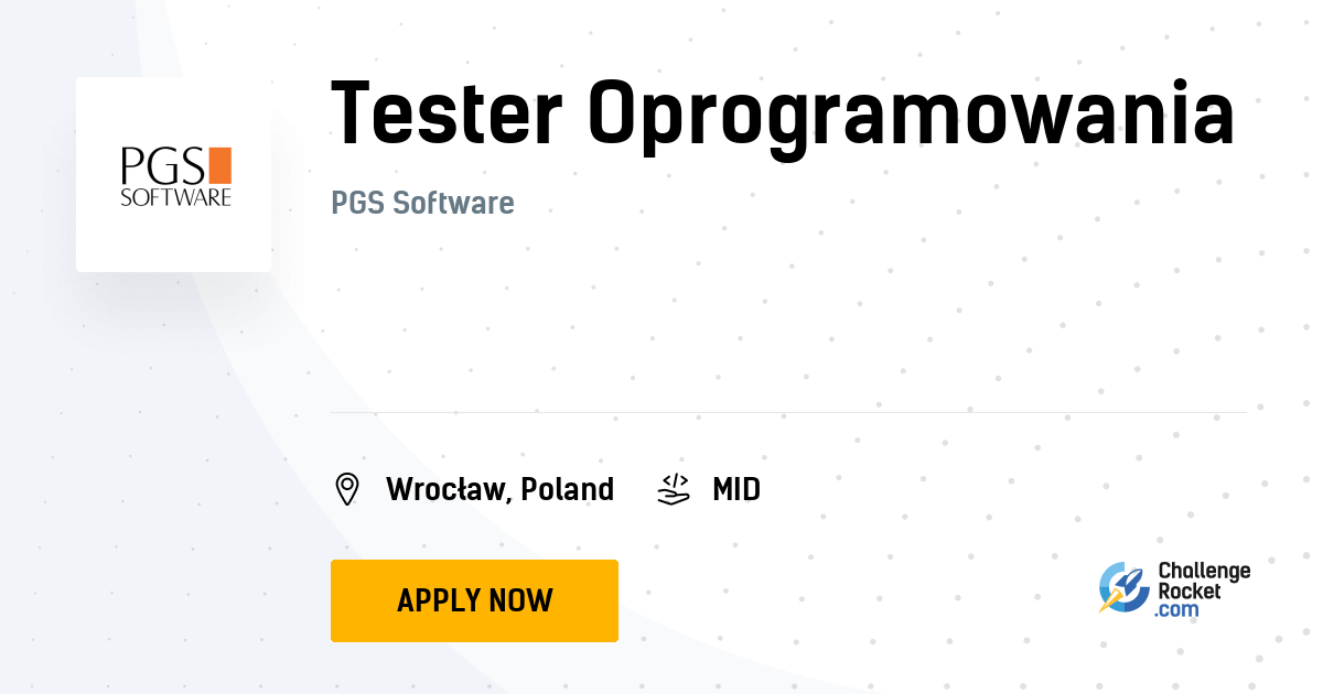 Tester Oprogramowania @ PGS Software, Wrocław | ChallengeRocket.com