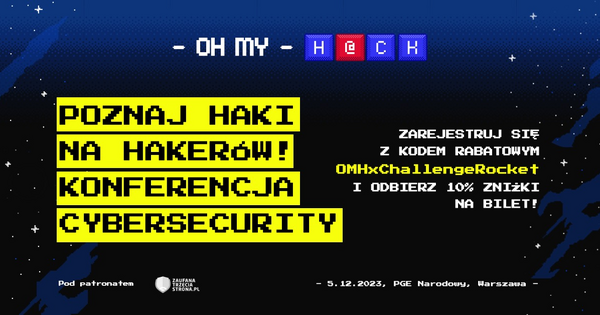 Oh My H@ck 2023: poznaj haki na hakerów! Konferencja cybersecurity | ChallengeRocket.com